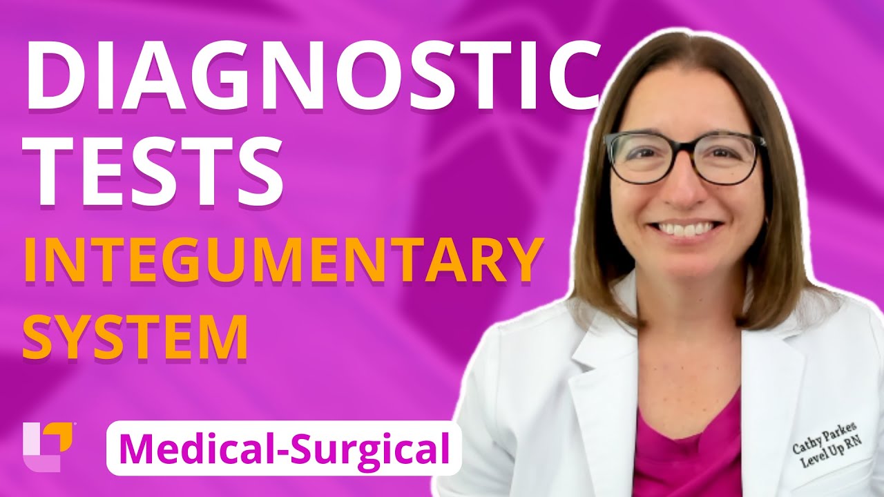 Diagnostic Tests: Integumentary System - Medical-Surgical | @LevelUpRN ...