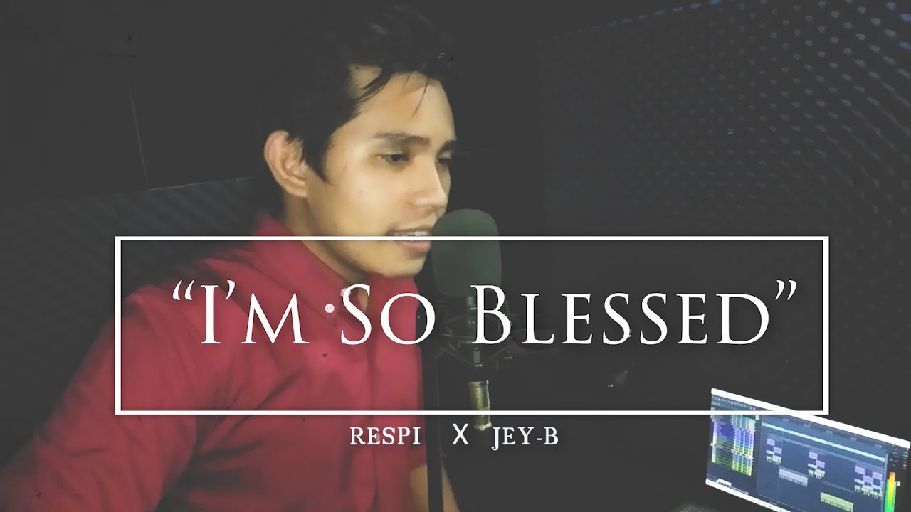 Im So Blessed - Respi ft. Jey-B (Unofficial Music Video 2020) - YouTube
