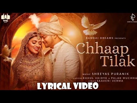 Chhaap Tilak - Lyrical Video | Shreyas Puranik | Rahul Vaidya | Palak ...