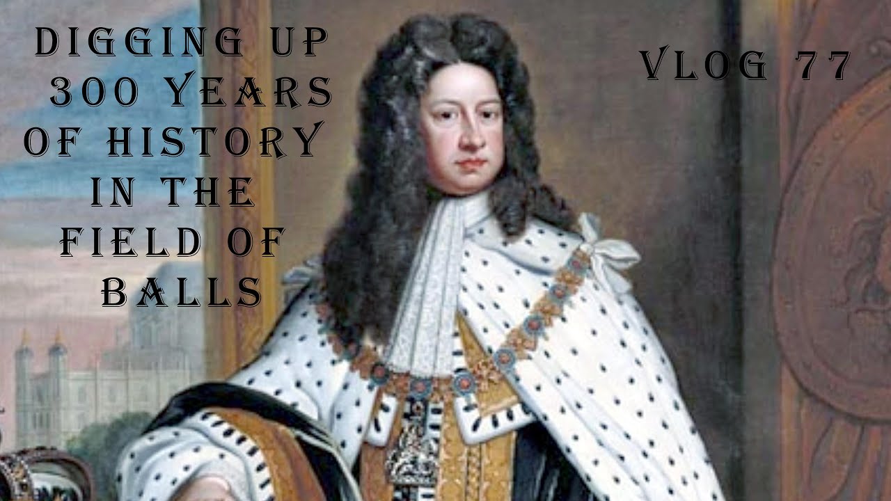 DIGGING UP 300 YEARS OF HISTORY IN THE FIELD OF BALLS VLOG 77 - YouTube