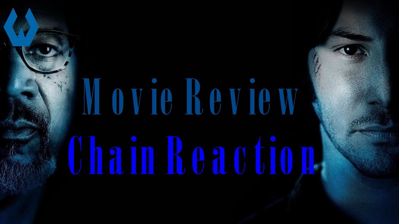 Movie Review: Chain Reaction - YouTube