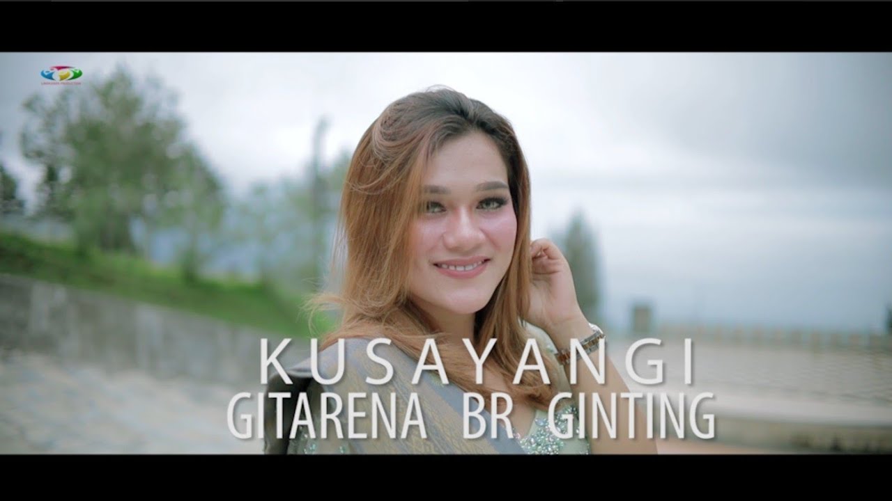 Lagu Karo Terbaru - GITARENA BR GINTING - Kusayangi (Official Music Video) - YouTube
