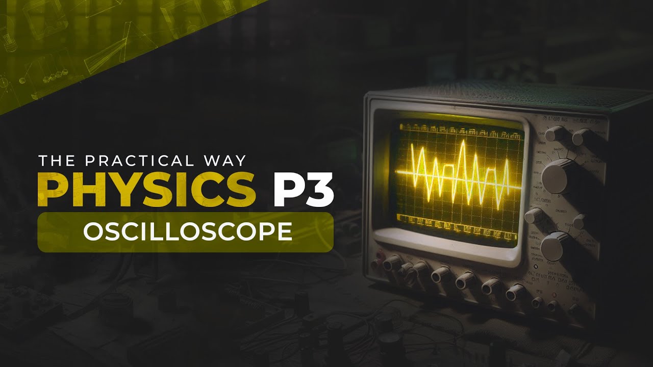 Oscilloscope | A level Physics P3 | The Practical Way - YouTube