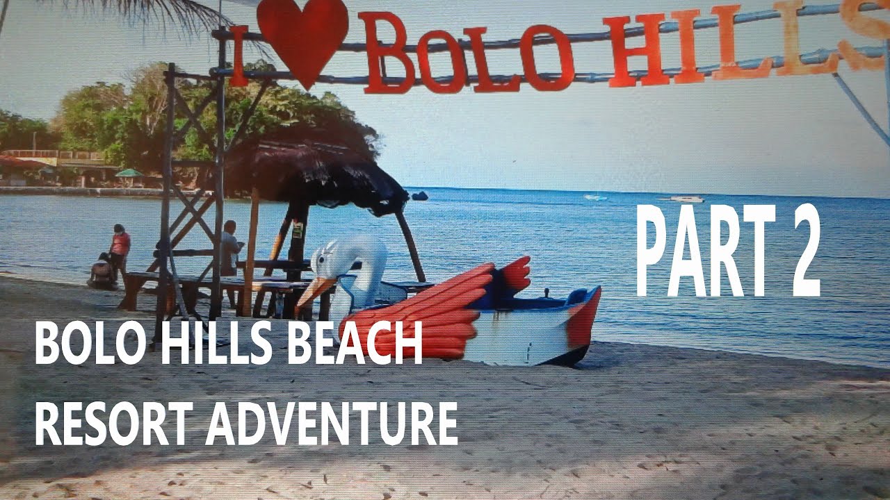 BOLO HILLS BEACH RESORT ADVENTURE PART 2 - YouTube