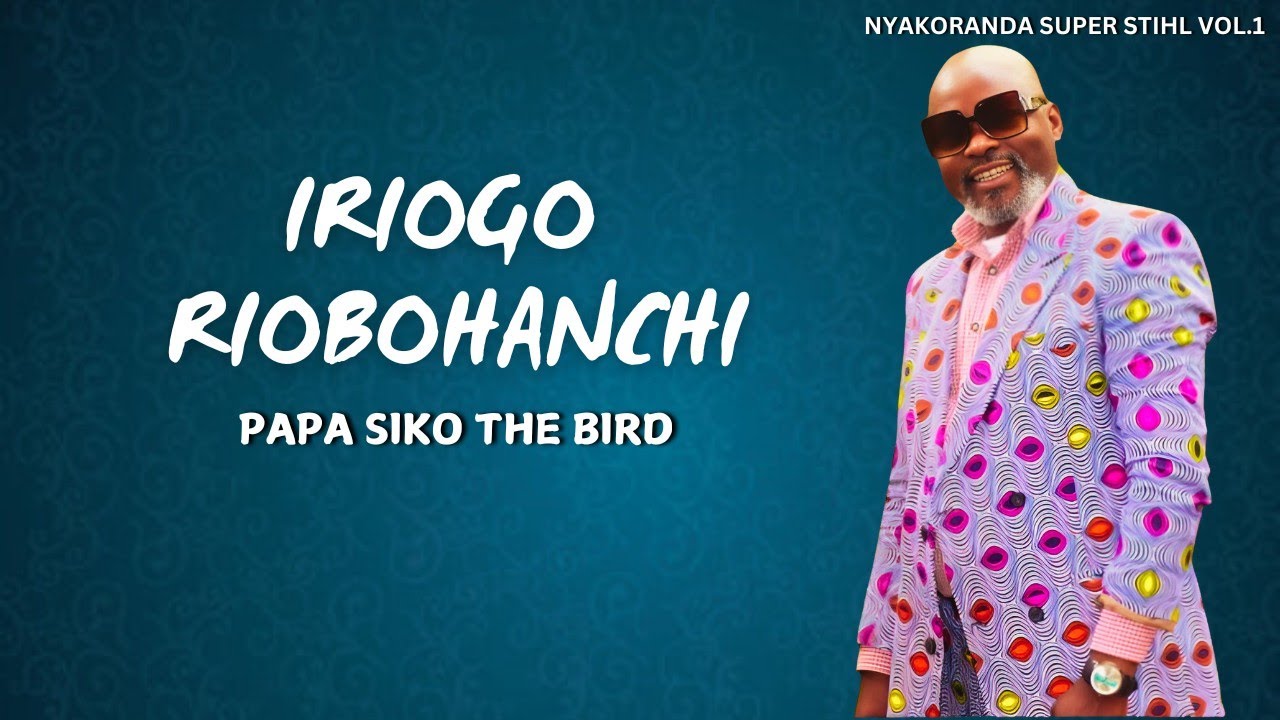 Papa Siko The Bird - IRIOGO RIOBOHANCHI(Best Kuria Song)[Visualizer ...
