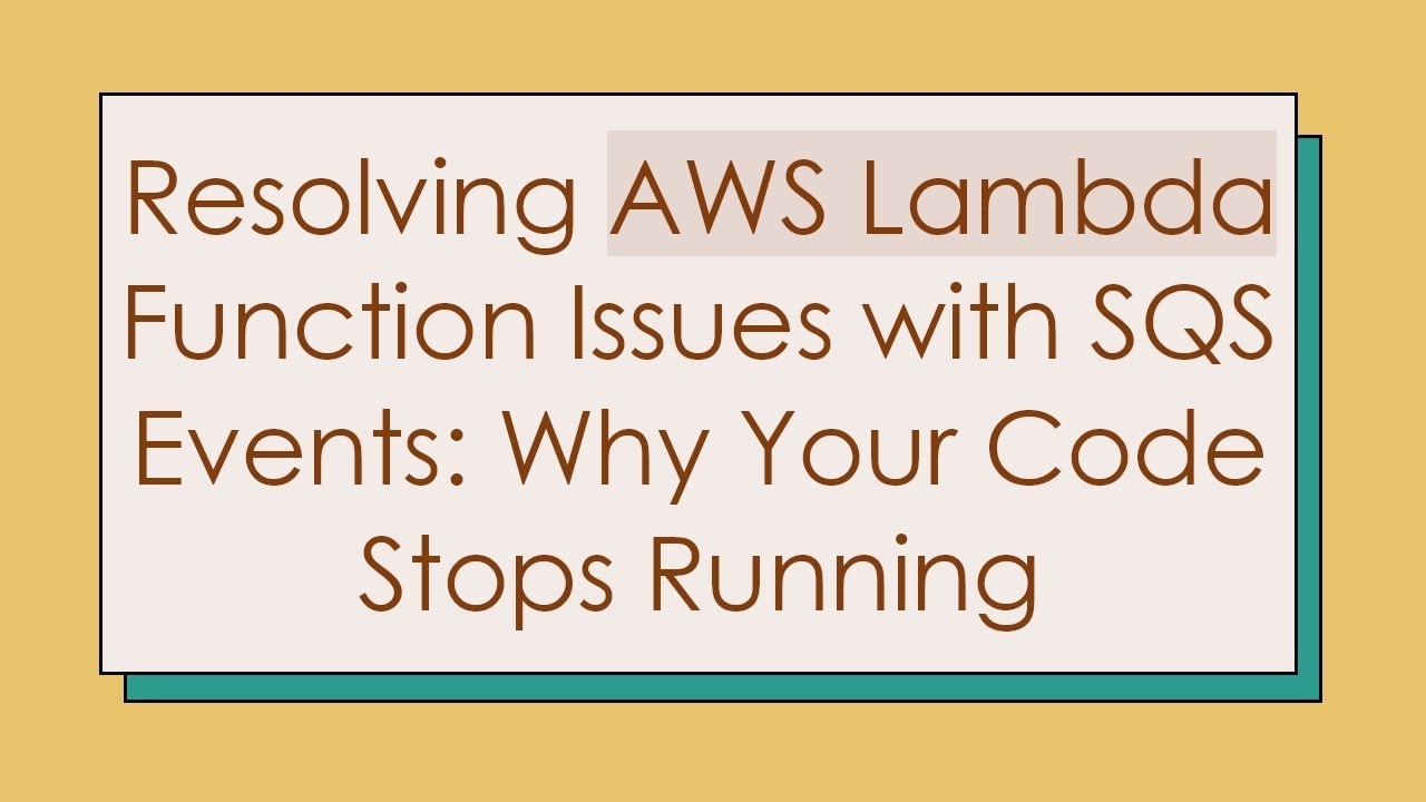 Resolving AWS Lambda Function Issues with SQS Events: Why Your Code Stops Running - YouTube