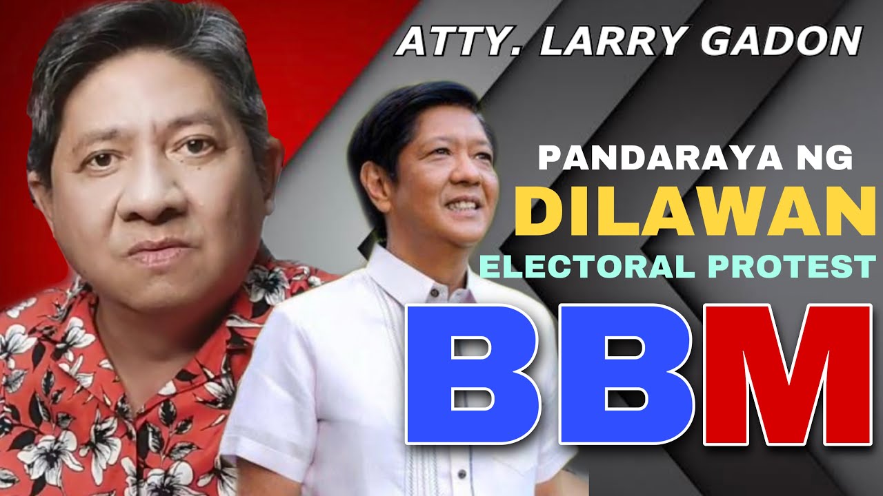 PANDARAYA NG DILAWAN SA ELECTORAL PROTEST NI BBM | ATTY. LARRY GADON ...