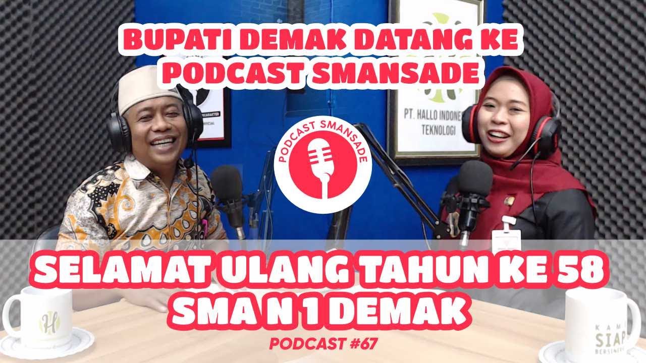 BUPATI DEMAK: "SELAMAT ULANG TAHUN KE 58 SMA N 1 DEMAK" | PODCAST #67 ...