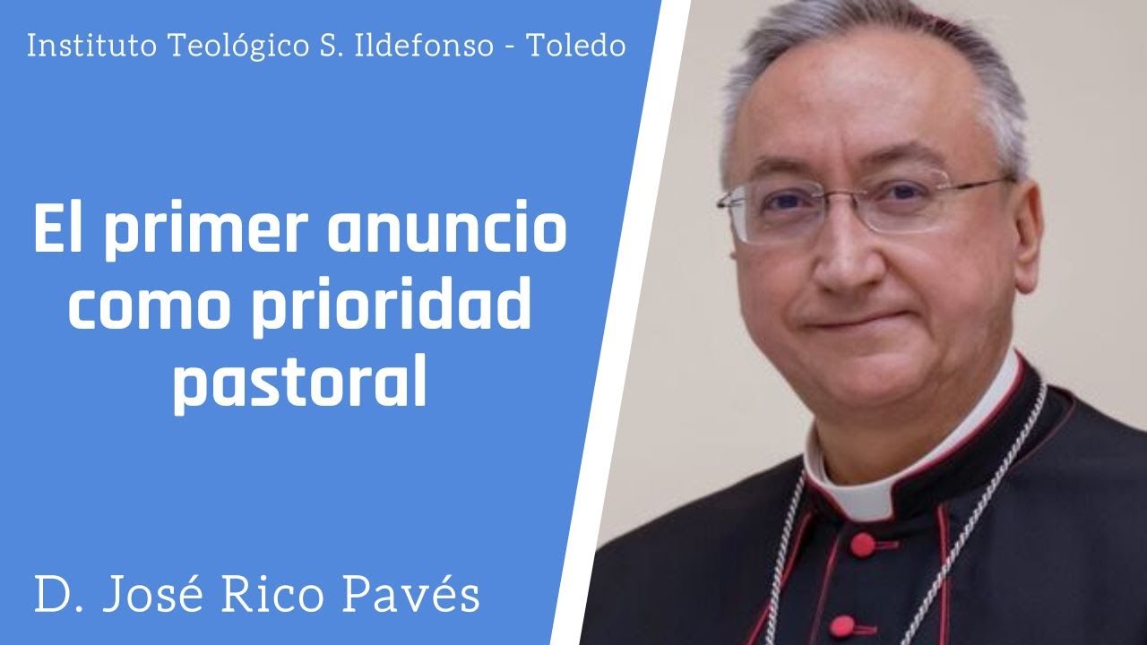 El primer anuncio como prioridad pastoral (D. José Rico Pavés) - YouTube