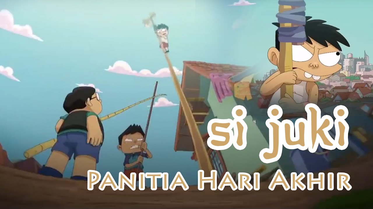 Si Juki The Movie L Panitia Hari Akhir Youtube