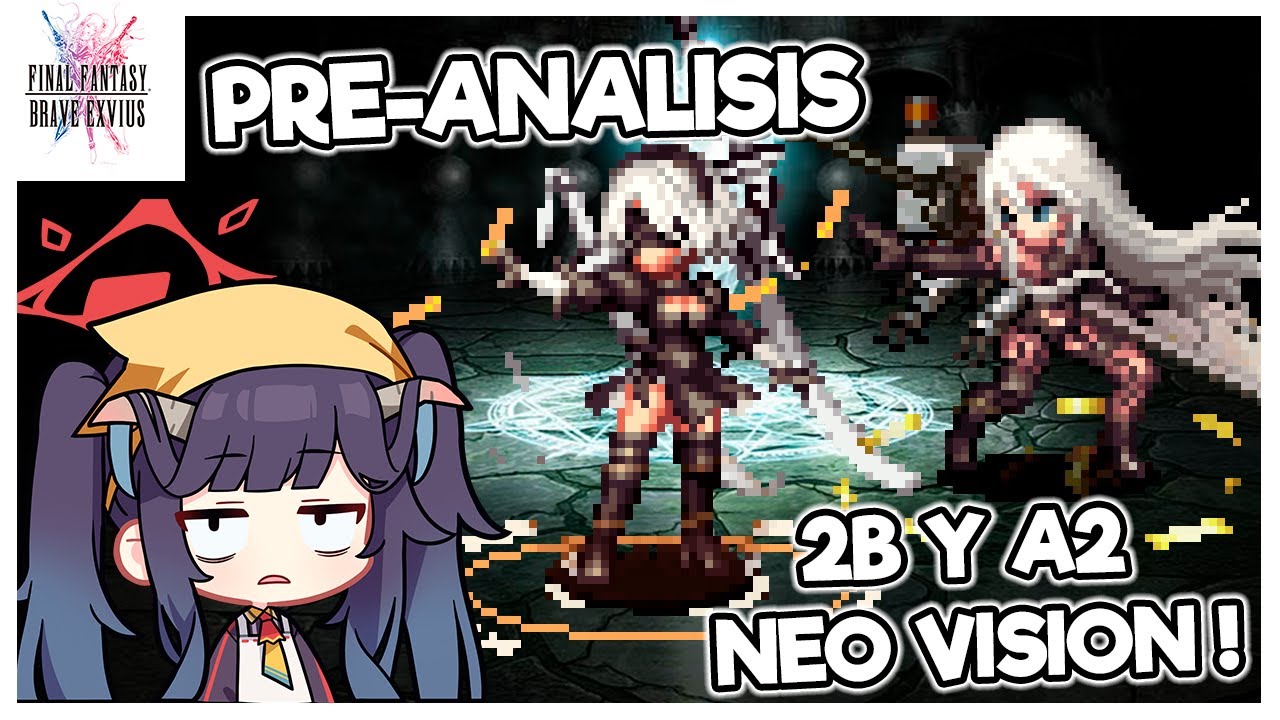 FFBE: PRE-ANALISIS | 2B y A2 Neo Vision | Bonitas, Lindas y Caras ...
