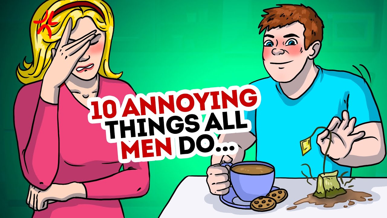 10 annoying things all men do... - YouTube