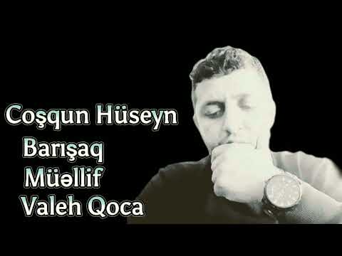 cosqun hüseyn gelib barisaq