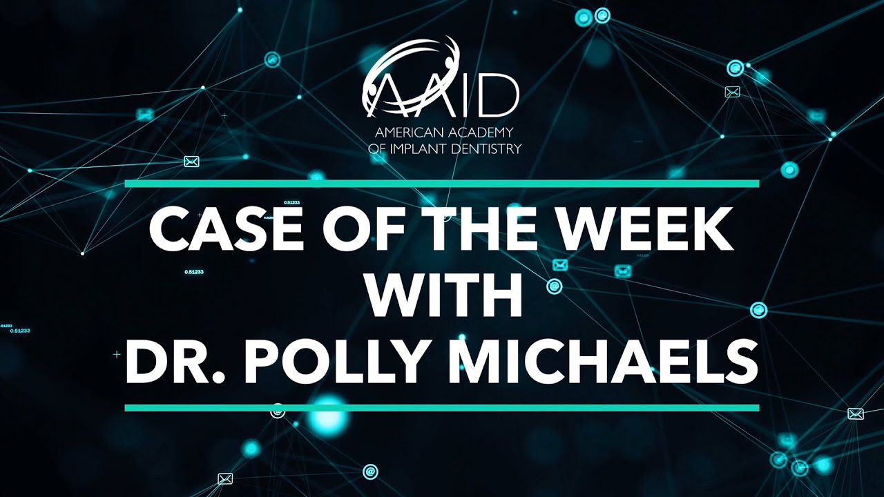 AAID Case of the Week | Dr. Polly Michaels - YouTube