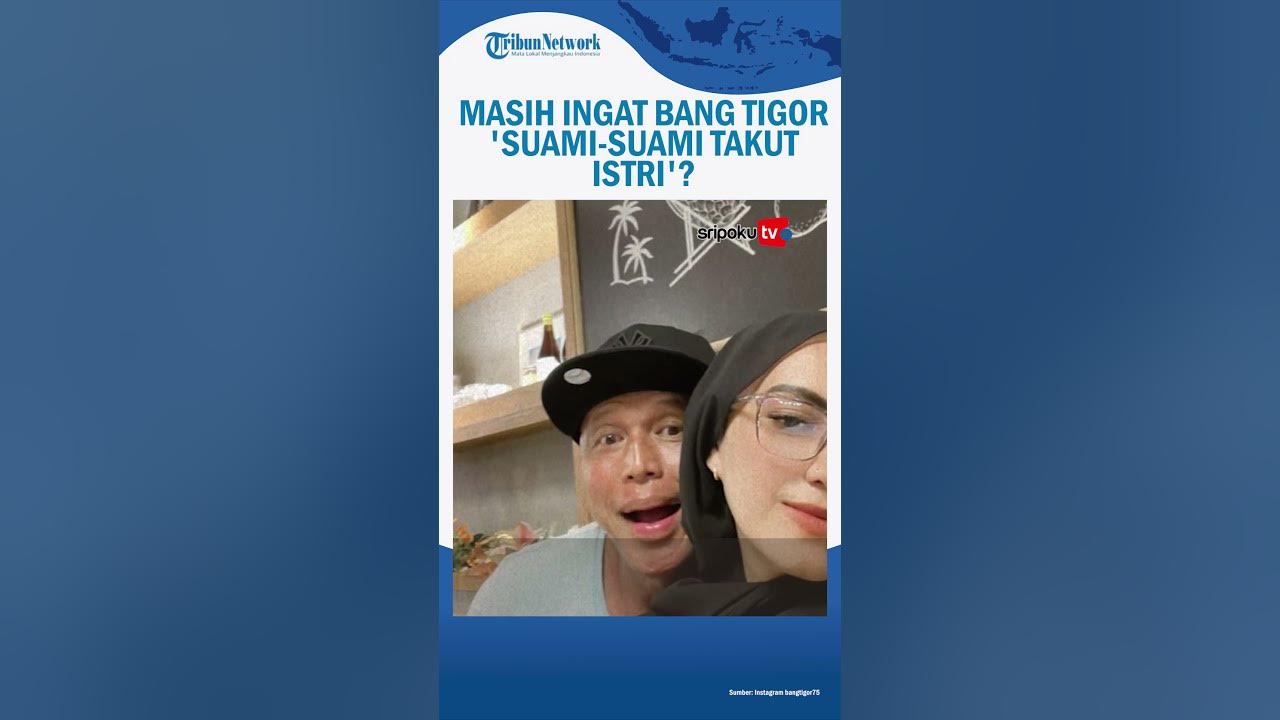 Masih Ingat Bang Tigor Suami Suami Takut Istri Nikahi Wanita 24 Tahun