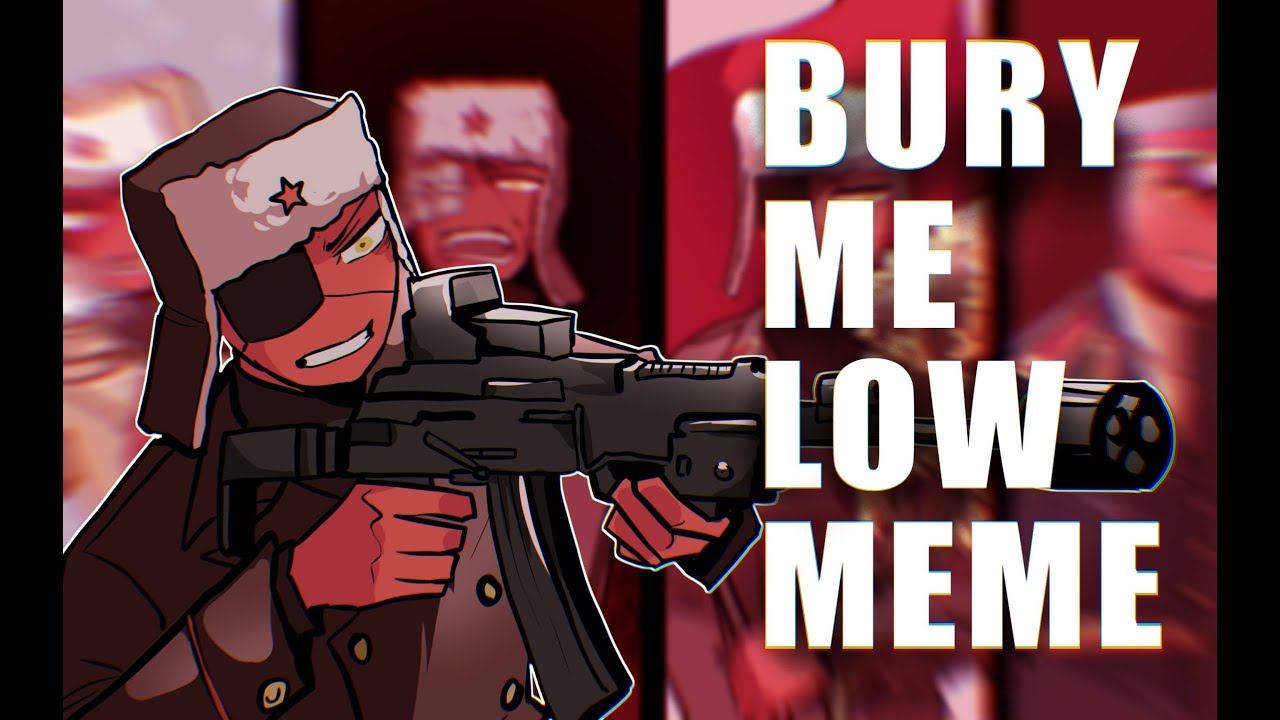 BURY ME LOW MEME-COUNTRYHUMANS USSR - YouTube