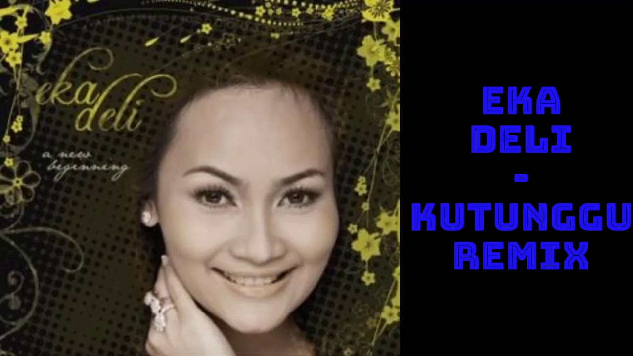 Eka Deli - Kutunggu Remix - YouTube