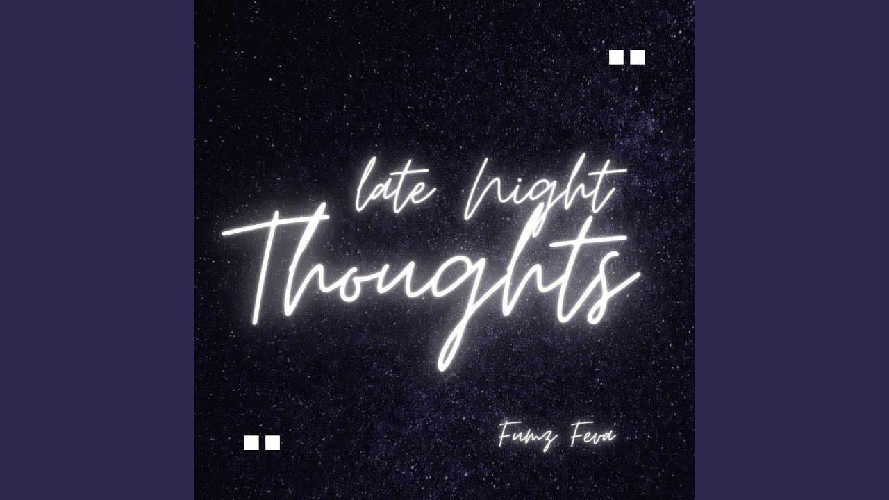Late Night Thoughts - YouTube