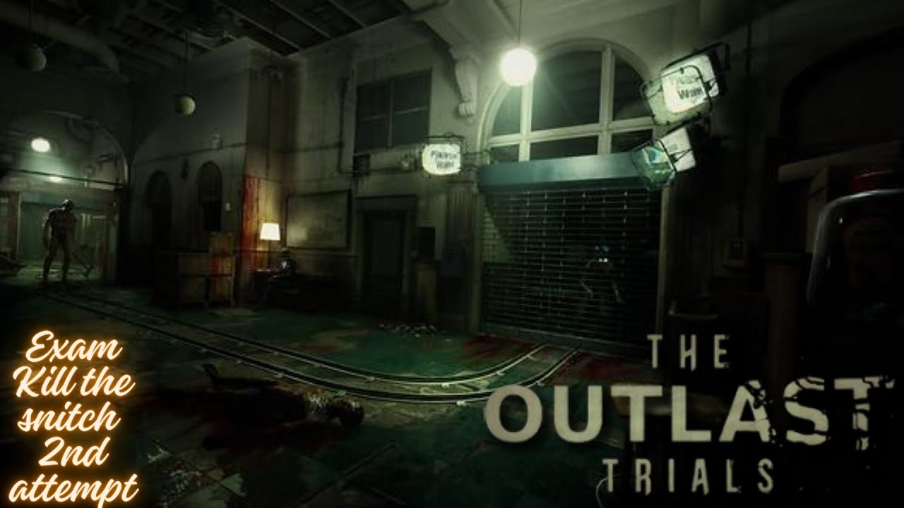 Outlast Trials Exam Kill the Snitch 2nd attempt - YouTube