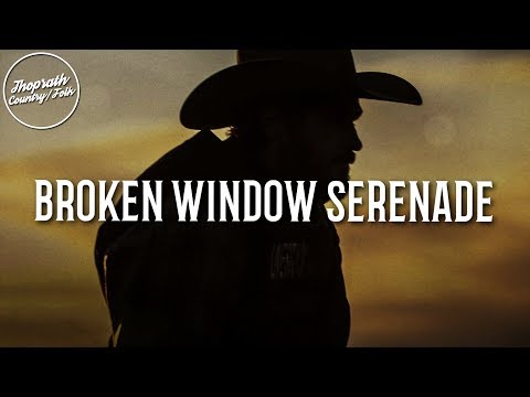 Whiskey Myers - Broken Window Serenade (Lyrics) Yellowstone S1E8 Song/Soundtrack