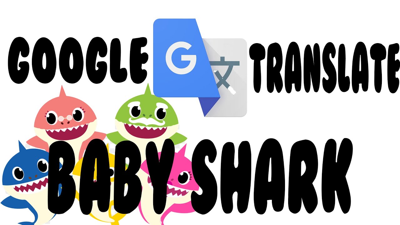 Google Translate Sing Baby Shark - YouTube
