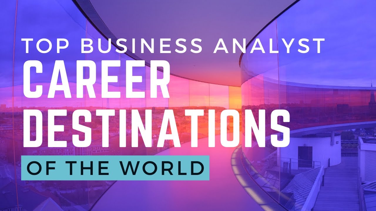 Top Business Analyst Career Destinations of the world - YouTube