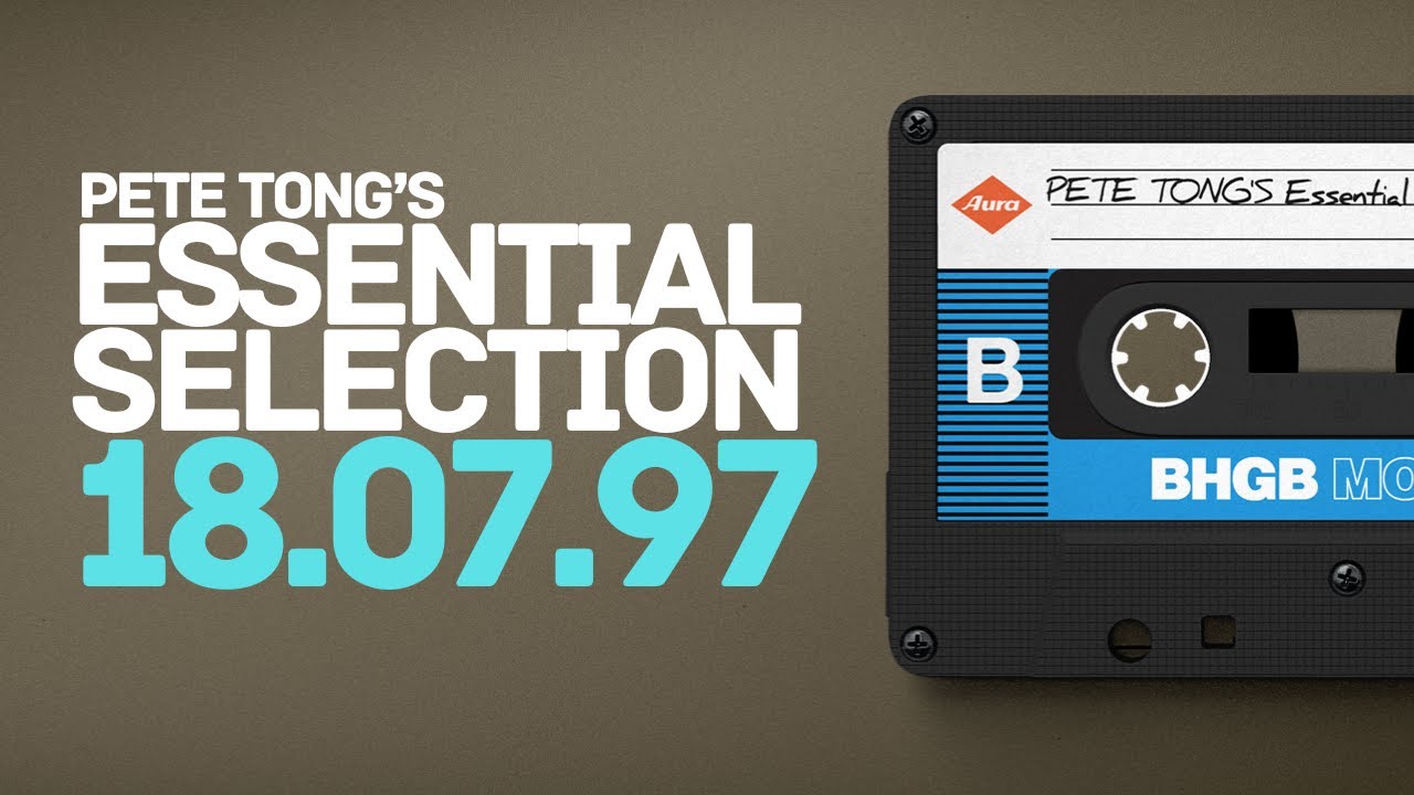 Pete Tong's Essential Selection - 18th July 1997 (18-07-97) - The ...