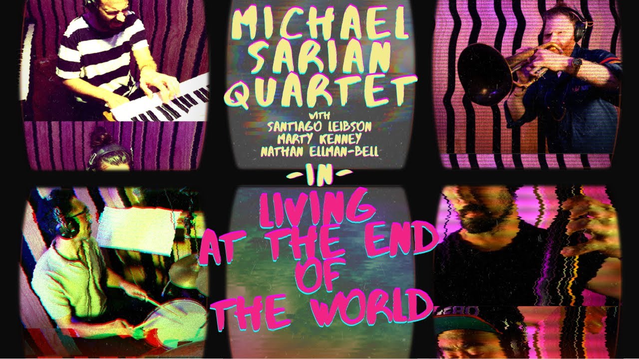 "Living At The End of the World" by Michael Sarian Quartet - YouTube