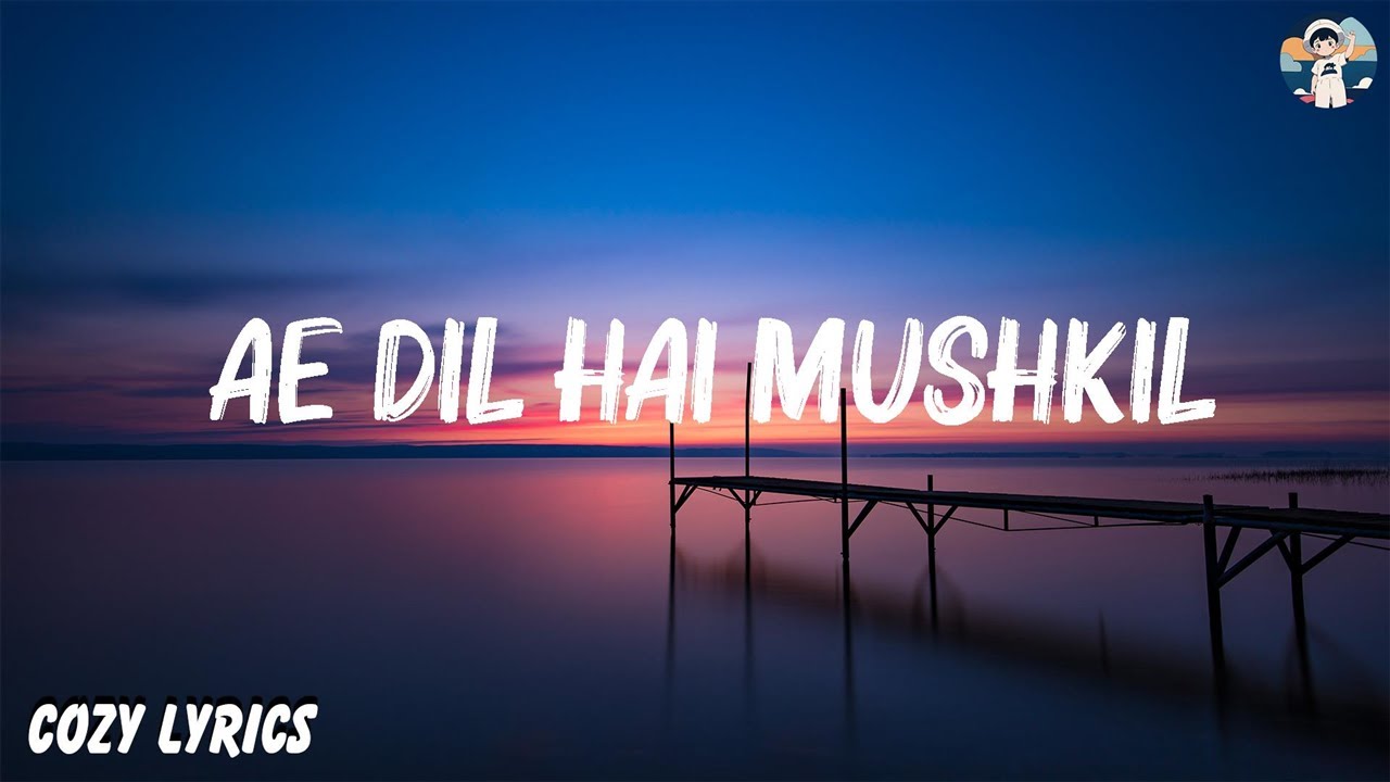 Arijit Singh - Ae Dil Hai Mushkil (lyrics) - YouTube