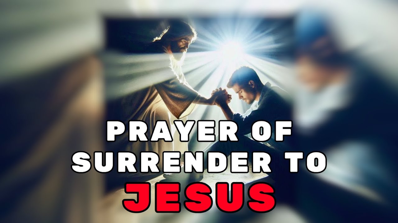 Prayer of Surrender to Jesus - YouTube