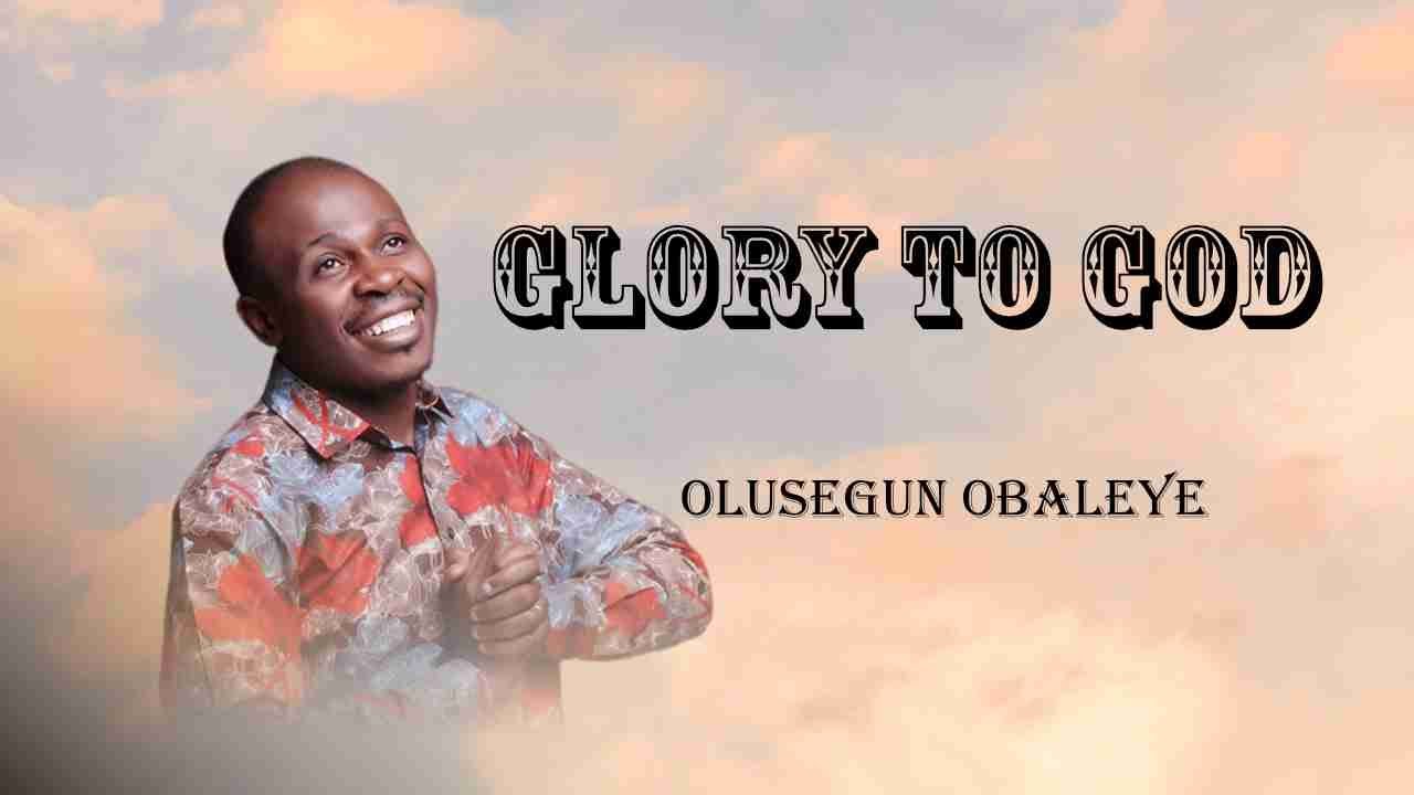 Glory To God||Olusegun Obaleye - YouTube