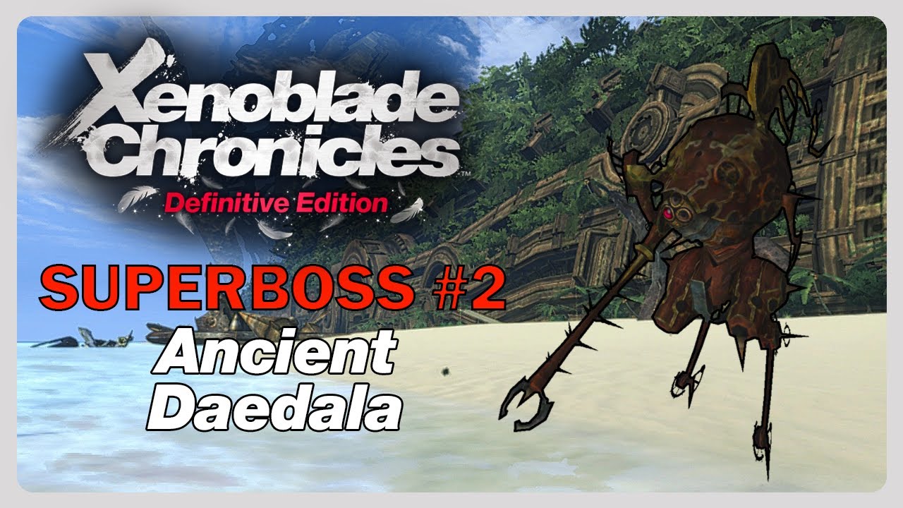 Ancient Daedala SUPERBOSS #2 - Xenoblade Chronicles Definitive Edition ...