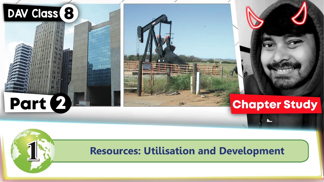 Chapter 1 | Resources: Utilisation and Development | DAV Class 8 Social ...