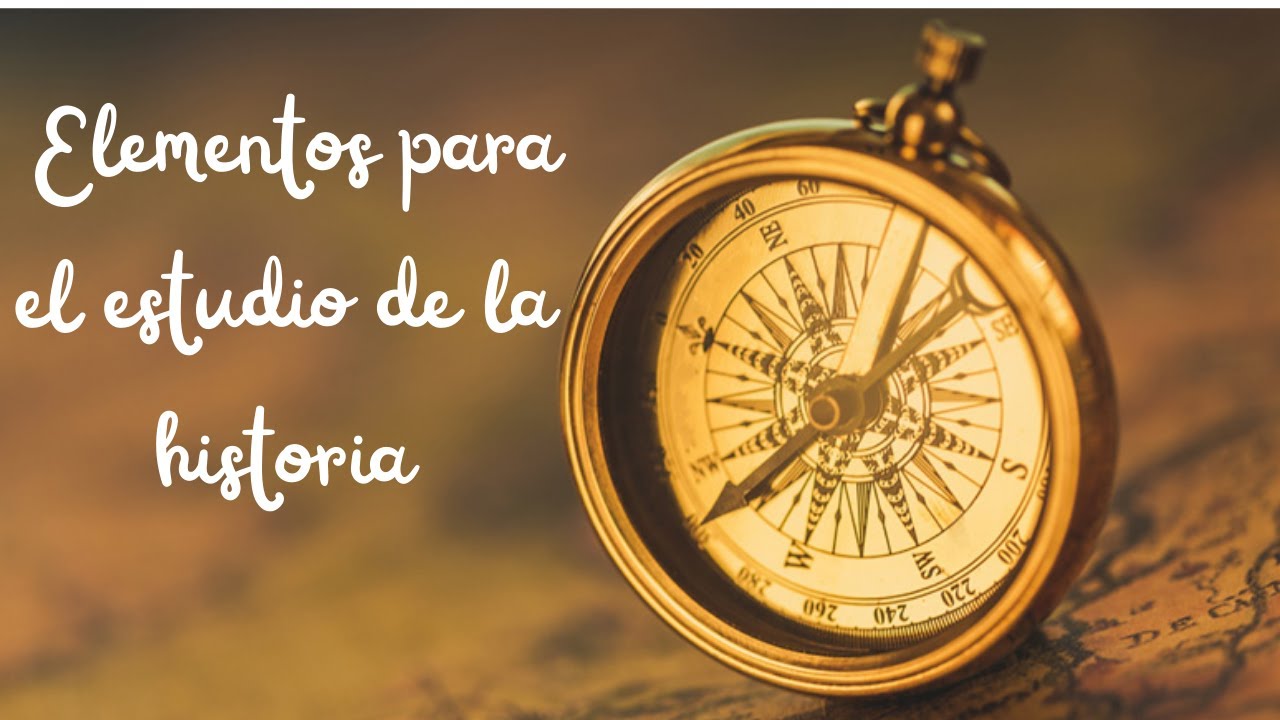 Elementos para el estudio de la Historia - YouTube