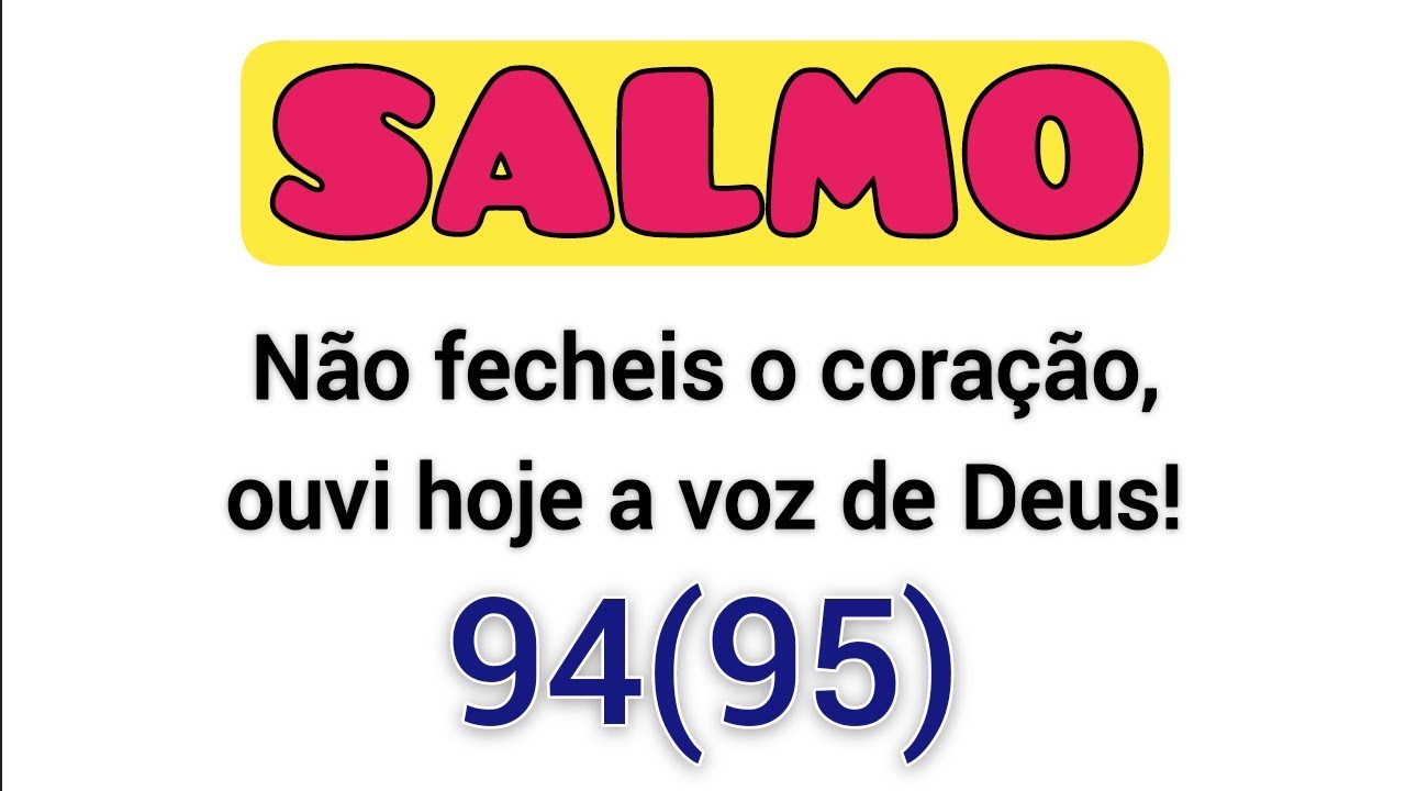 Salmo 94 (95) Não fecheis o coração, ouvi hoje a voz de Deus! Missa ...