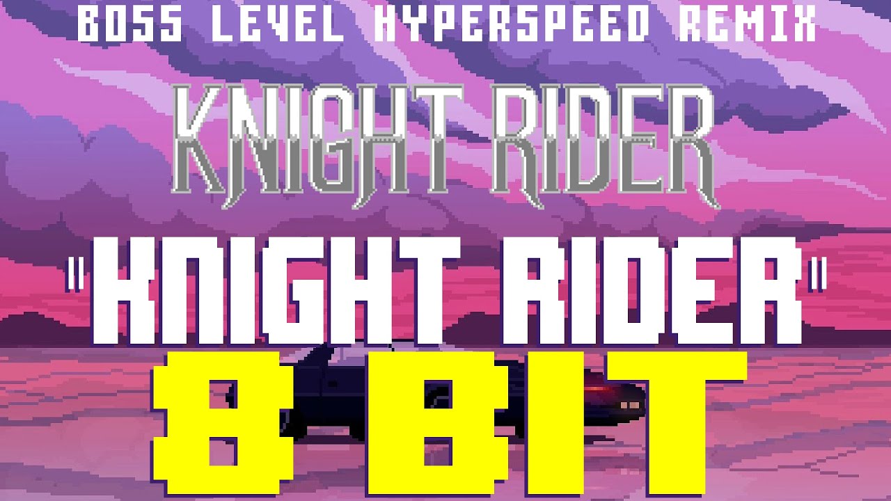 Knight Rider (Boss Level Hyperspeed Remix) [8 Bit Tribute to Stu ...