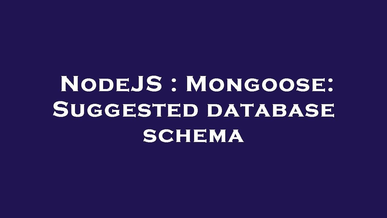 NodeJS : Mongoose: Suggested database schema - YouTube