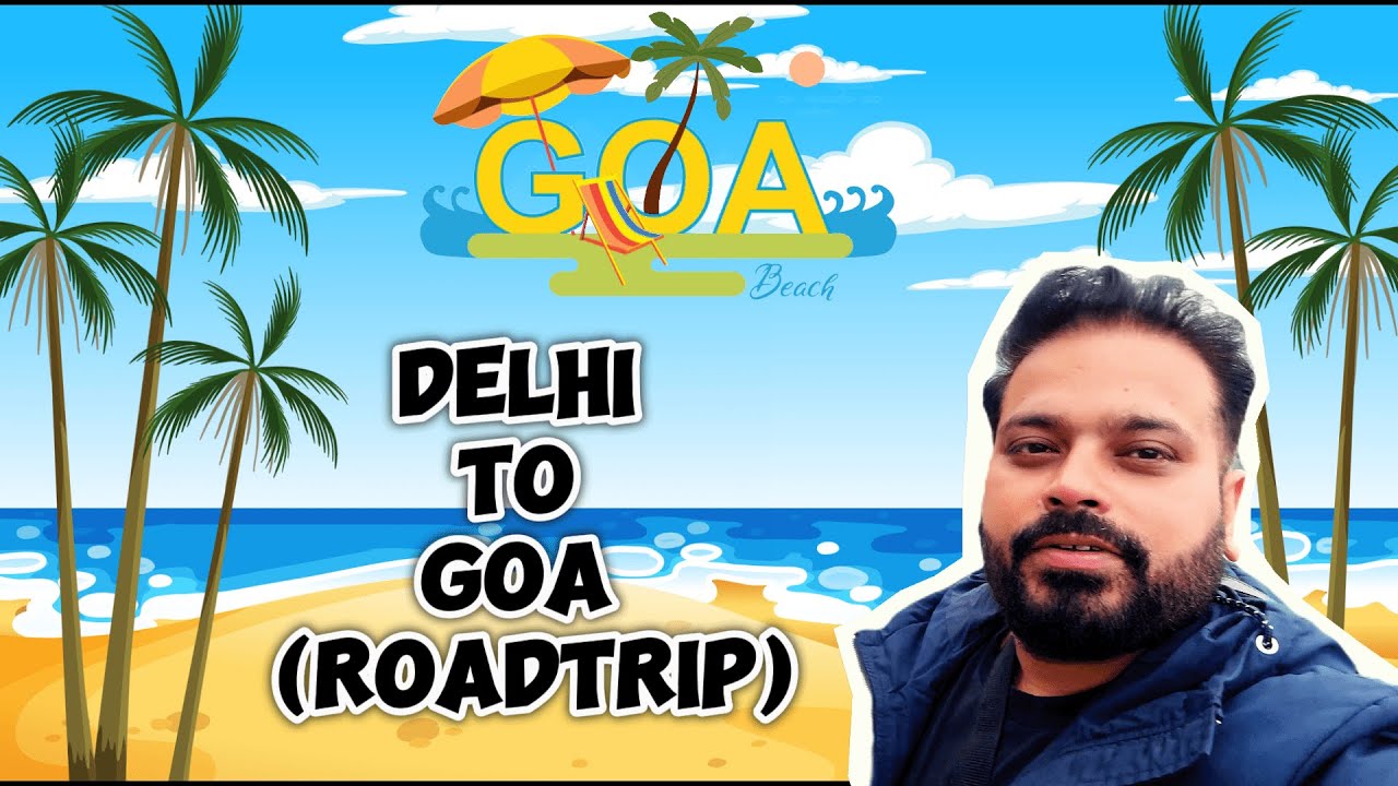 "Epic Delhi to Goa Roadtrip : 2000KMs Non-Stop drive and unlimited fun🚗 ...