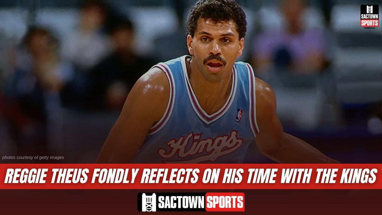 Reggie Theus reflects fondly on his time with the Kings, praises the ...
