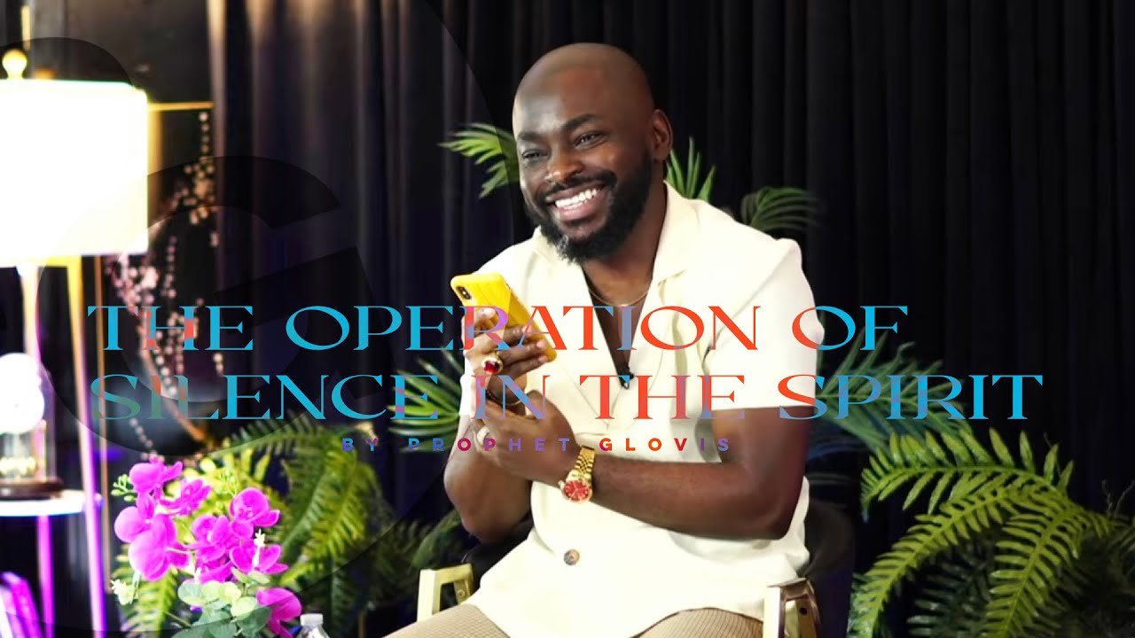 THE OPERATION OF SILENCE IN THE SPIRIT | Prophet Glovis LIVE - YouTube