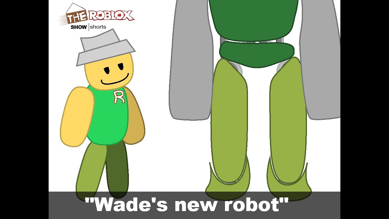 The ROBLOX Show Shorts - "Wade's new robot" - YouTube
