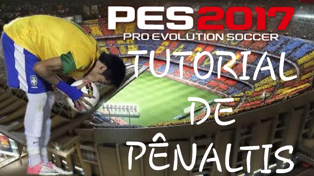 TUTORIAL DE PÊNALTIS PES 2017 - YouTube