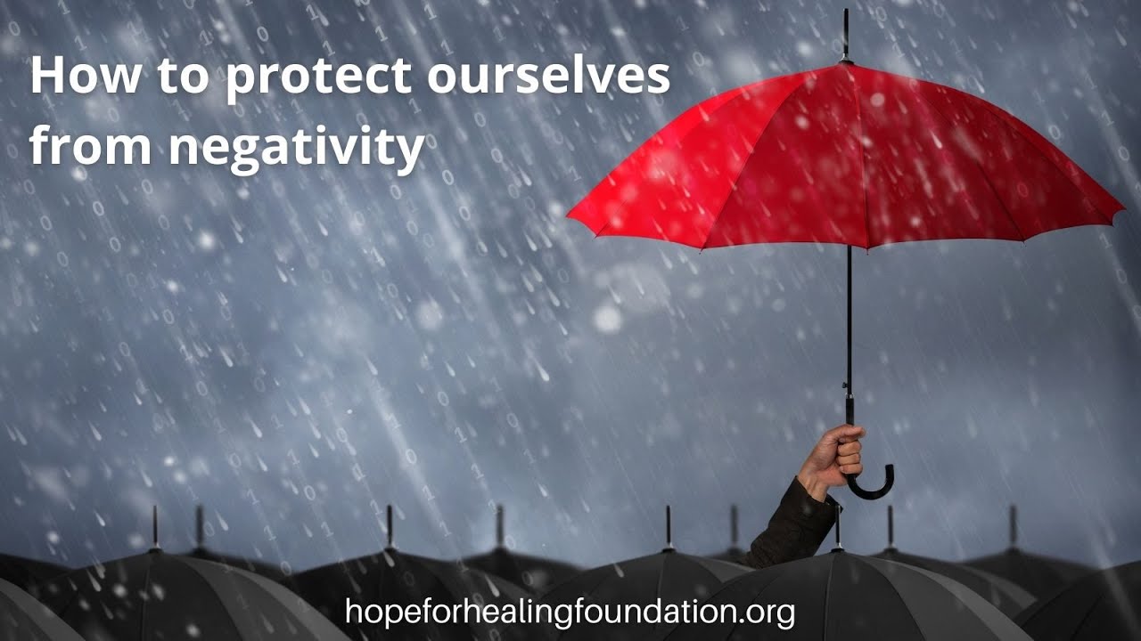 How to protect ourselves from negativity - the power of positive ...