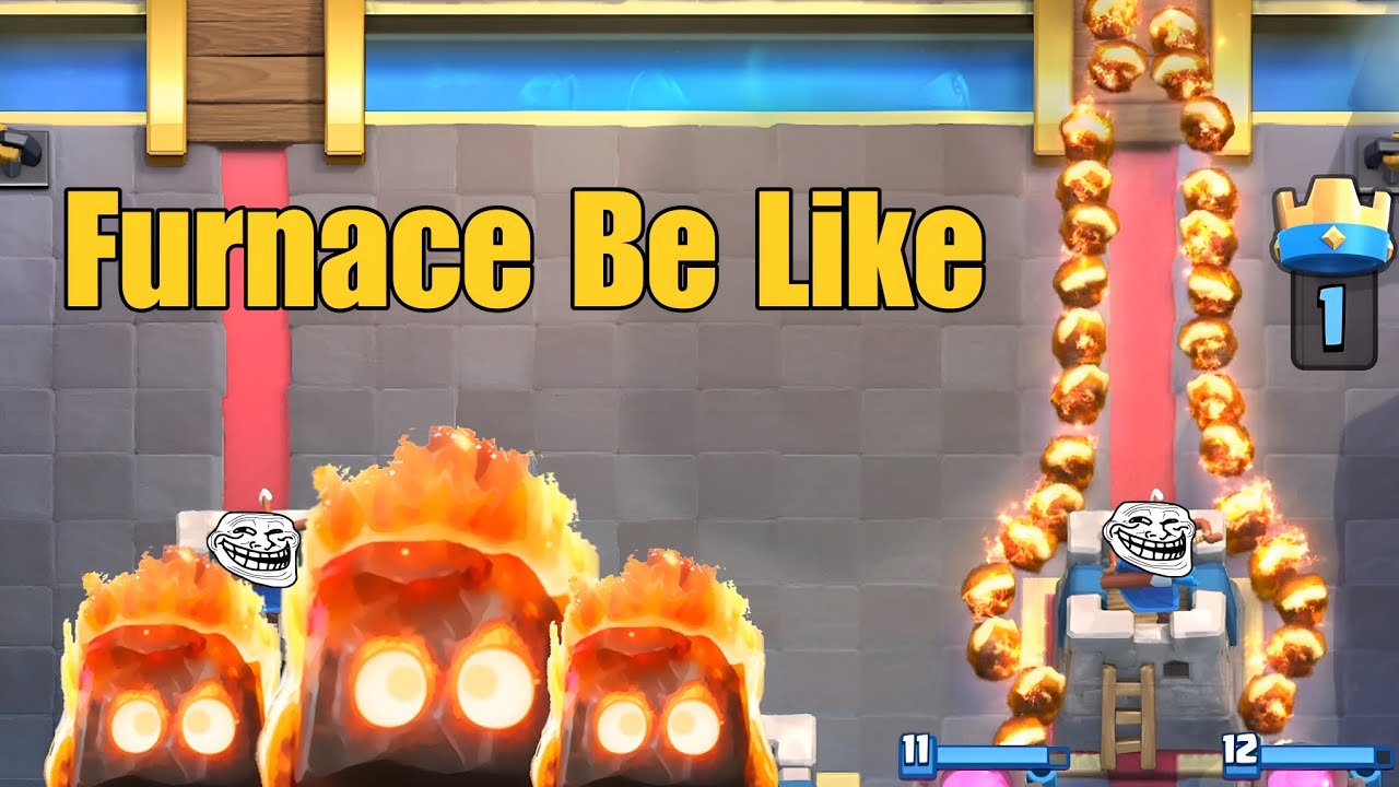 Furnace Be Like - Clash Royale - YouTube