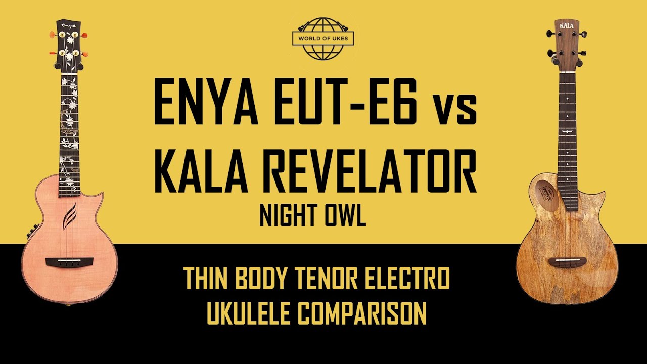 Kala Revelator Night Owl and Enya E6 Tenor Ukulele Comparison - YouTube