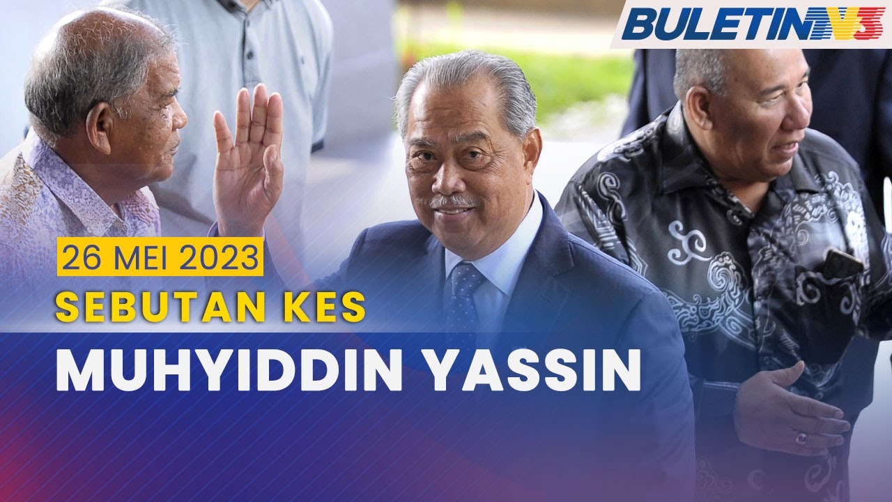 [PENUH] Perkembangan Terkini Sebutan Semula Kes Tan Sri Muhyiddin Yassin | 26 Mei 2023 - YouTube