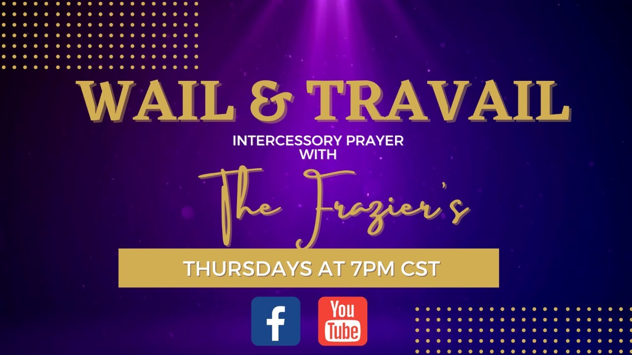 Wail & Travail Prayer and Prophecy - YouTube