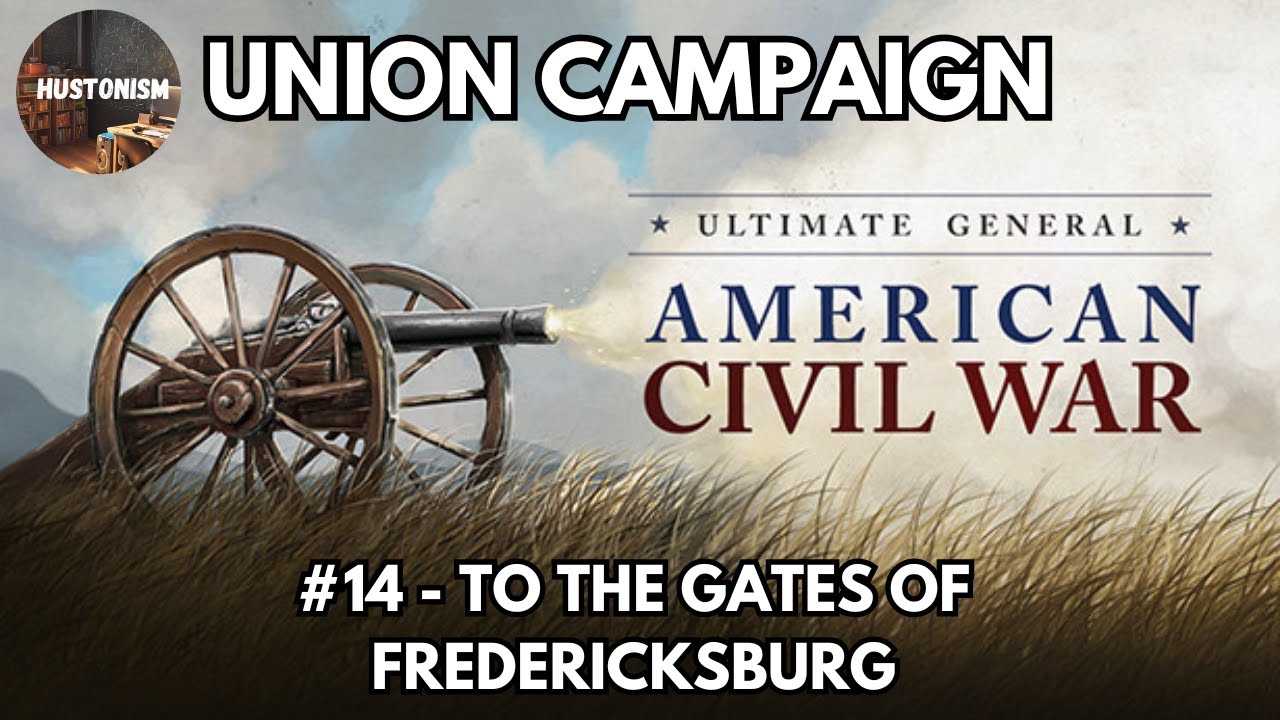 Ultimate General: Civil War | Union Campaign | JP Mod | #14: To the ...