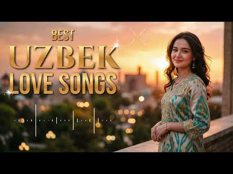Uzbek Love Songs 💔 Songs That Bring Back Precious Memories