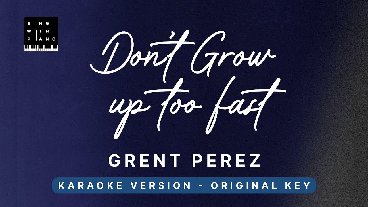 Don't grow up too fast - Grentperez (Original Key Karaoke) - Piano ...